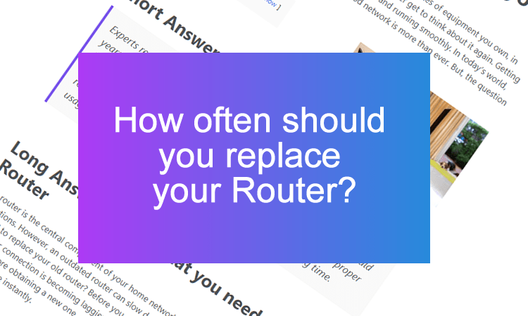 How Often Should You Replace Your Router